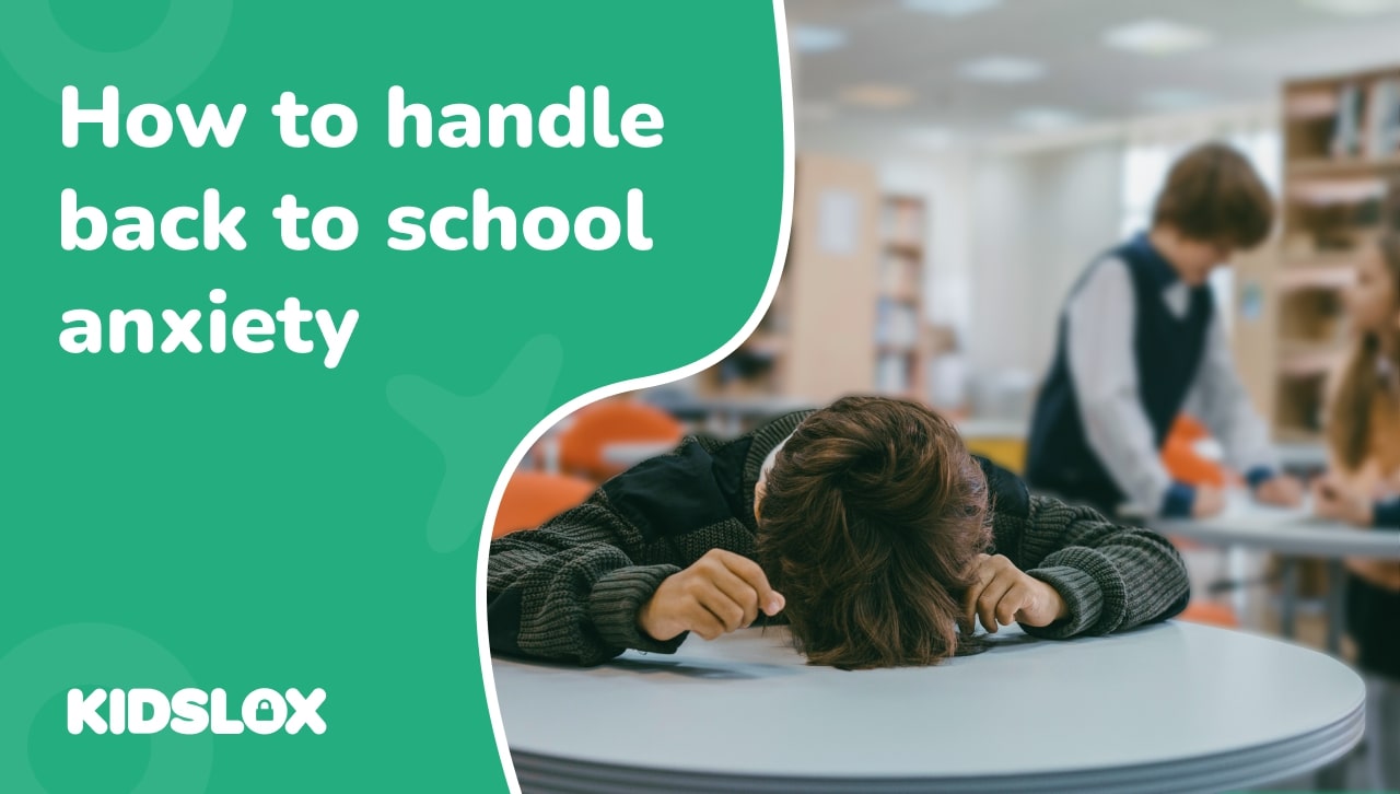 How to help your kids beat back to school anxiety | Kidslox
