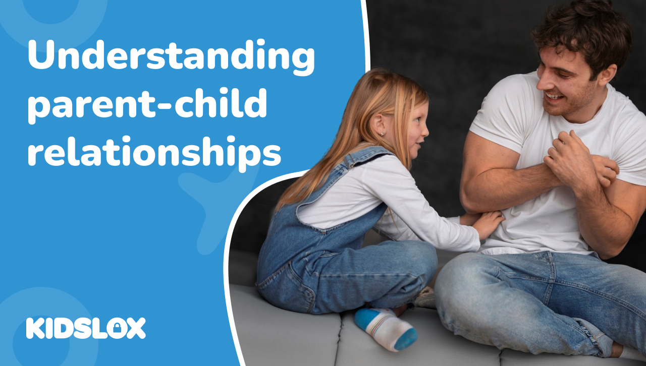 Building Strong Parent-Child Relationships | Kidslox