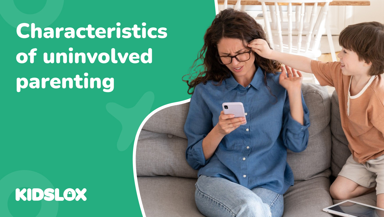 What Is Uninvolved Parenting? Understanding the Neglectful Style | Kidslox